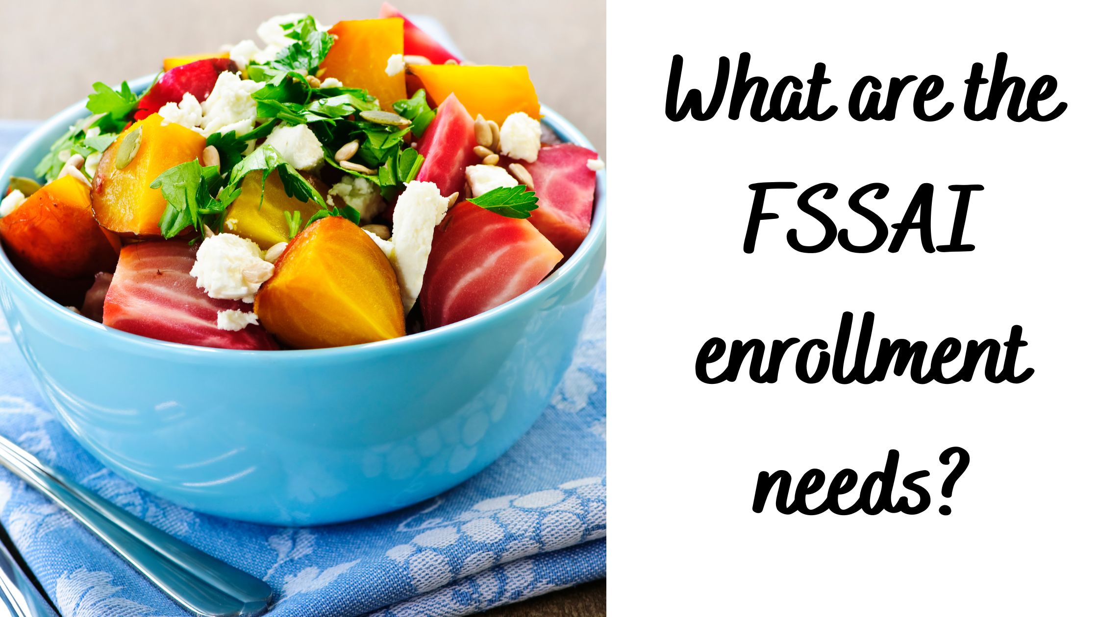 What are the FSSAI enrollment needs? - timenewsact.com